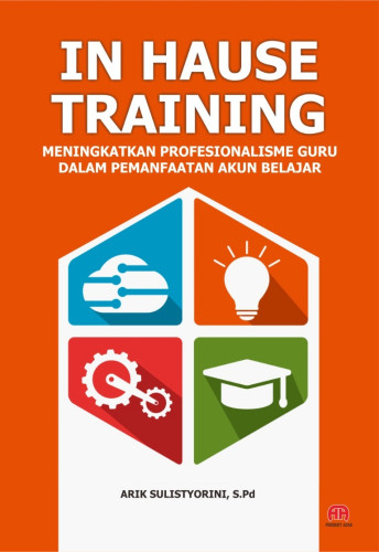 Buku IN HAUSE TRAINING MENINGKATKAN PROFESIONALISME GURU DALAM ...